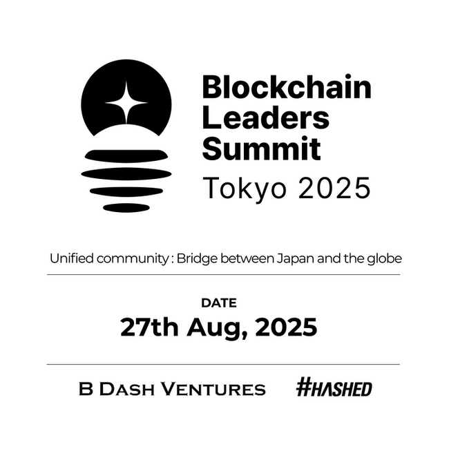 B Dash VenturesとHashed、「Blockchain Leaders Summit Tokyo 2025」を8月27日に東京で ...